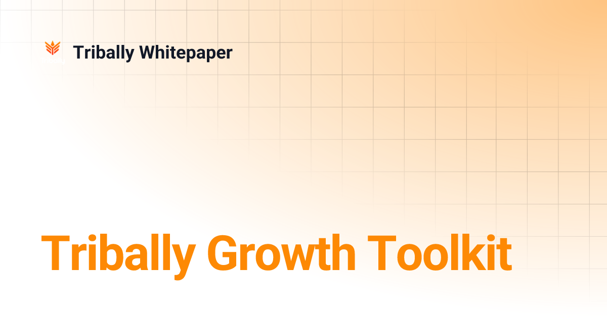 Tribally Growth Toolkit | Tribally Whitepaper